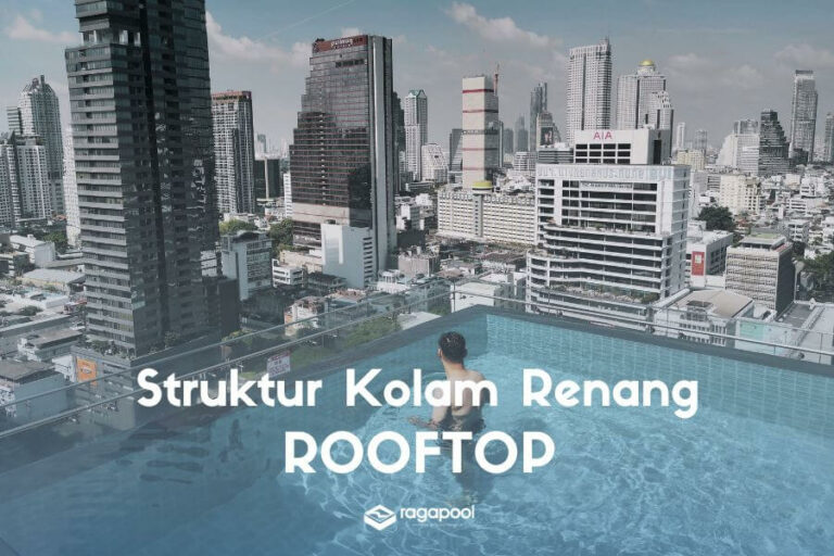 Cara Membangun Struktur Kolam Renang Rooftop yang Aman & Kuat
