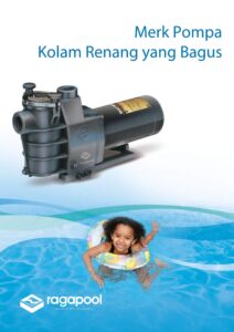 Pilihan Merk Pompa Kolam Renang yang Bagus dari Raga Pool